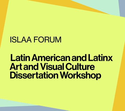 2024 ISLAA Forum: Latin American and Latinx Art and Visual Culture ...